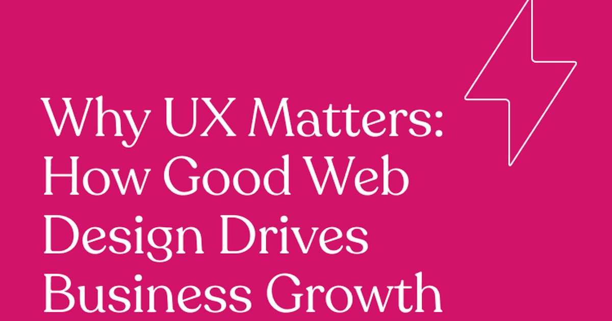 Why UX Matters: Driving Business Growth